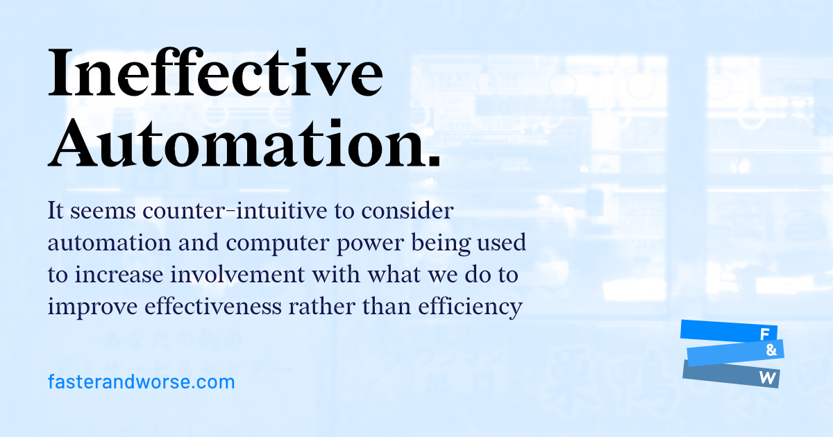 Ineffective Automation. – Faster and Worse
