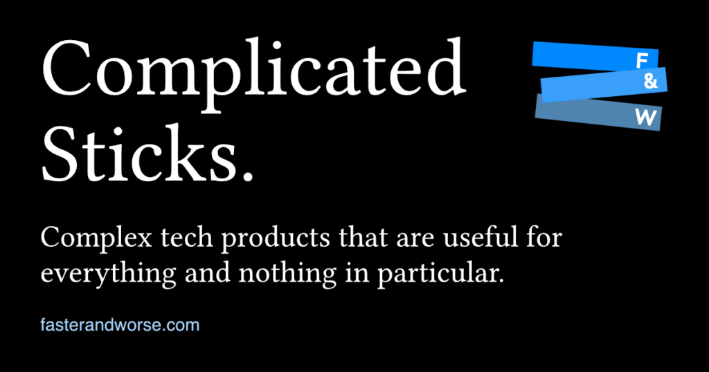 Complicated Sticks. – Faster and Worse